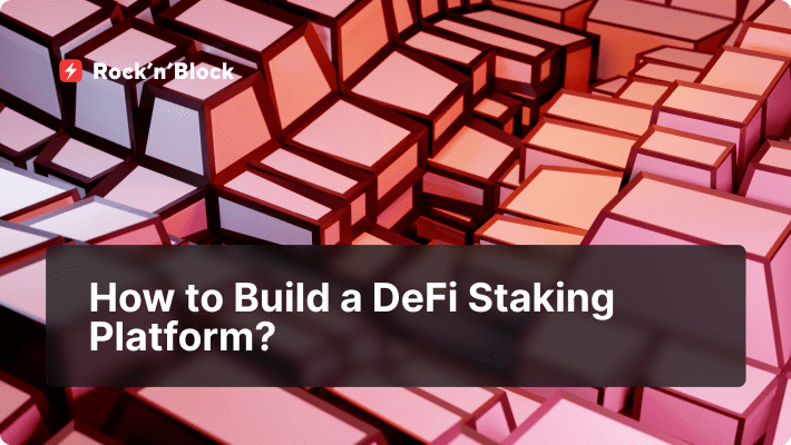 How to Build a DeFi Staking Platform?